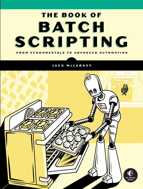 The Book of Batch Scripting | No Starch Press The Book of Batch Scripting | No Starch Press