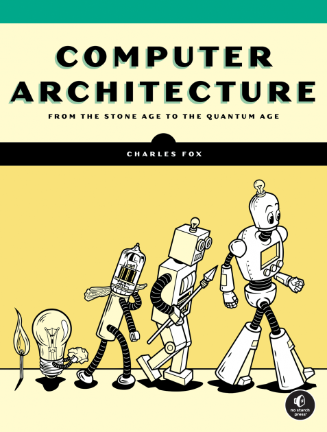 Computer Architecture | No Starch Press Computer Architecture | No Starch Press