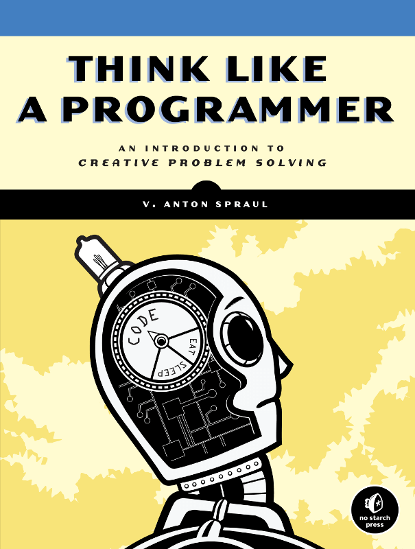 Think Like a Programmer | No Starch Press Think Like a Programmer | No Starch Press